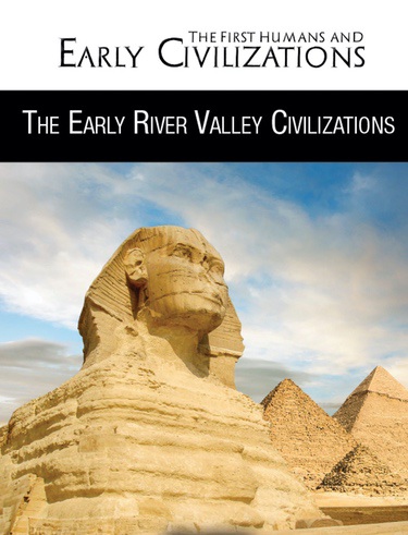 The First Humans and Early Civilizations | Rosen Publishing